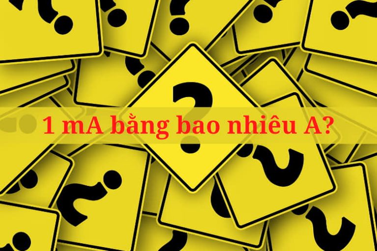 1mA bằng bao nhiêu A (Ampe)? Công cụ đổi đơn vị mA sang A