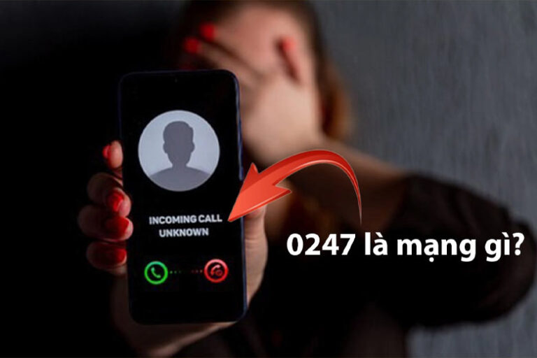 0247 là mạng gì? Mã vùng ở đâu? có phải số chuyên lừa đảo?