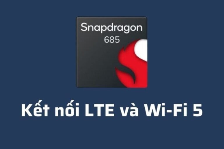 Chip Snapdragon 685: Thông số, điểm nổi bật và đánh giá