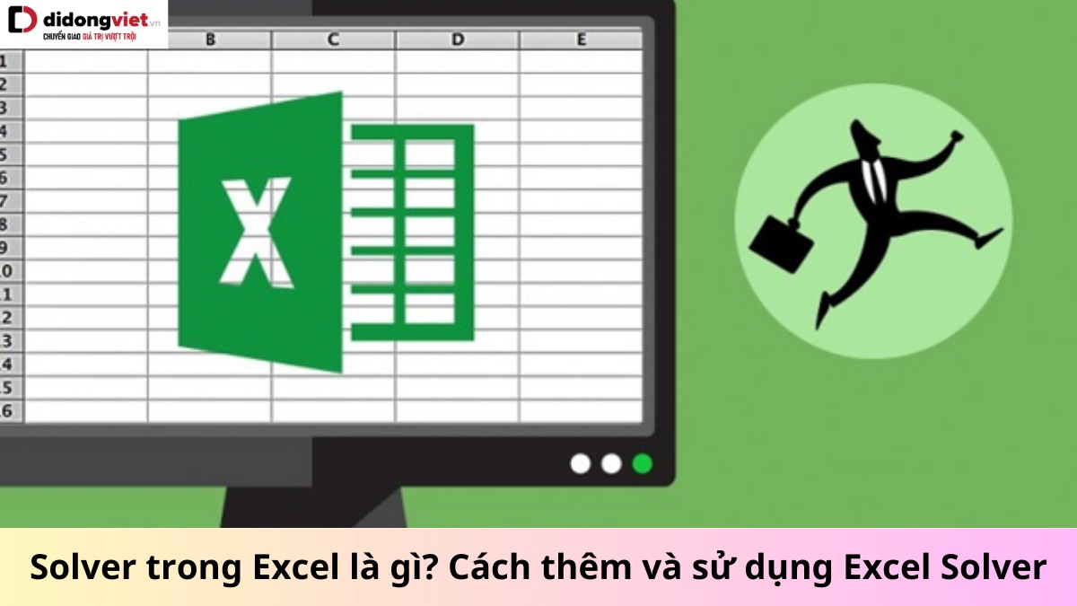 Solver là gì? Cách thêm và sử dụng Solver trong Excel