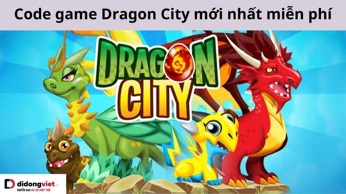 Code Dragon City mới nhất update 04/11/2025 - Cách nhập