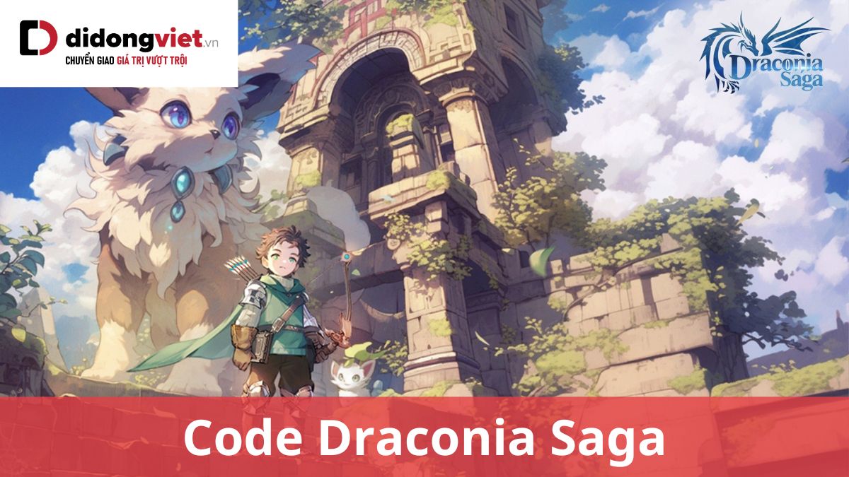 Code Draconia Saga VN mới nhất 31/12/2025 - Cách nhập