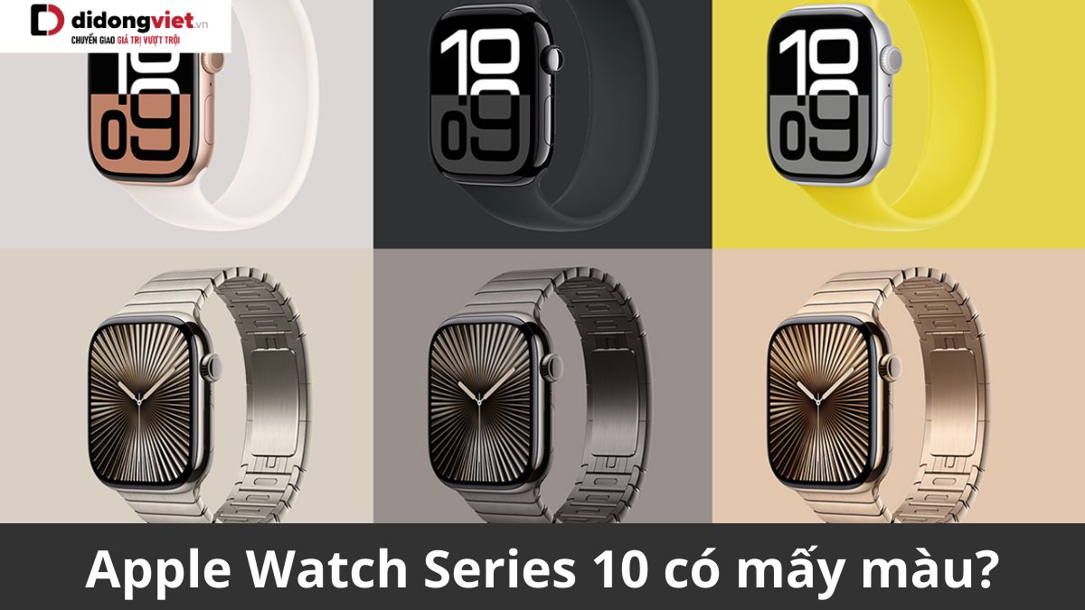 Apple Watch Series 10 có mấy màu? Màu nào “HOT” nhất