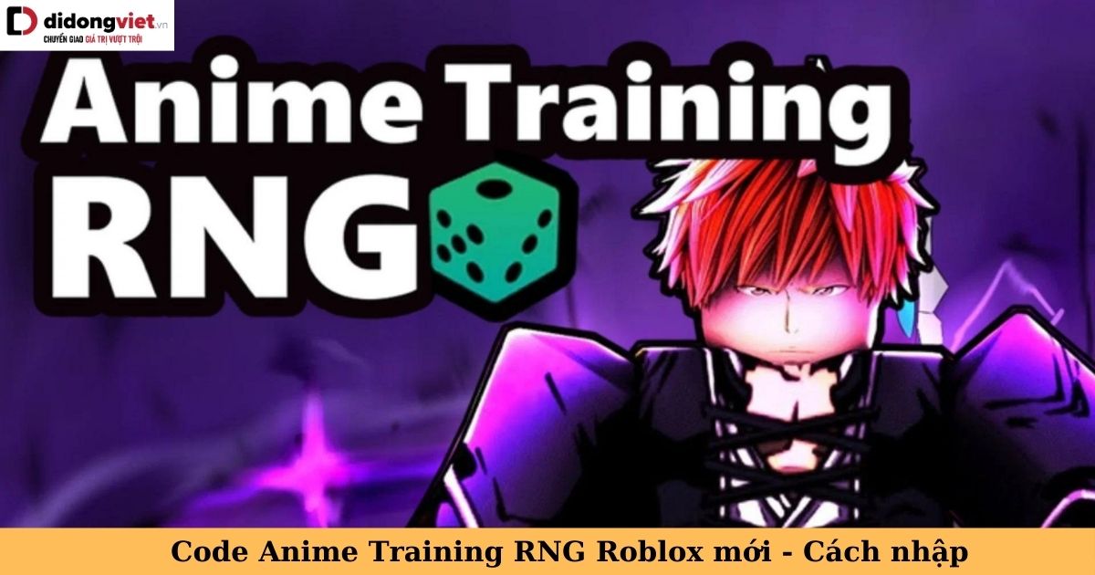 Code Anime Training RNG Roblox mới 11/10/2025 - Cách nhập