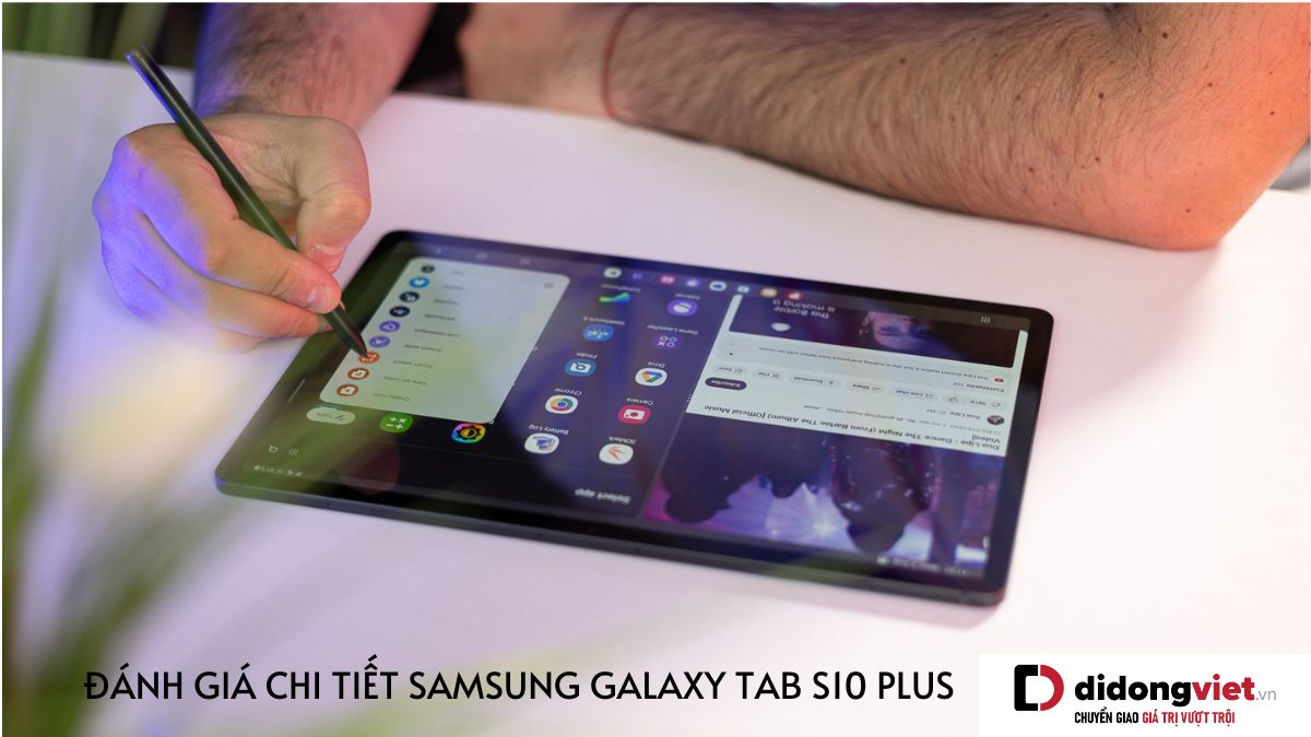 Đánh giá Samsung Galaxy Tab S10 Plus: Nổi bật với Dimensity