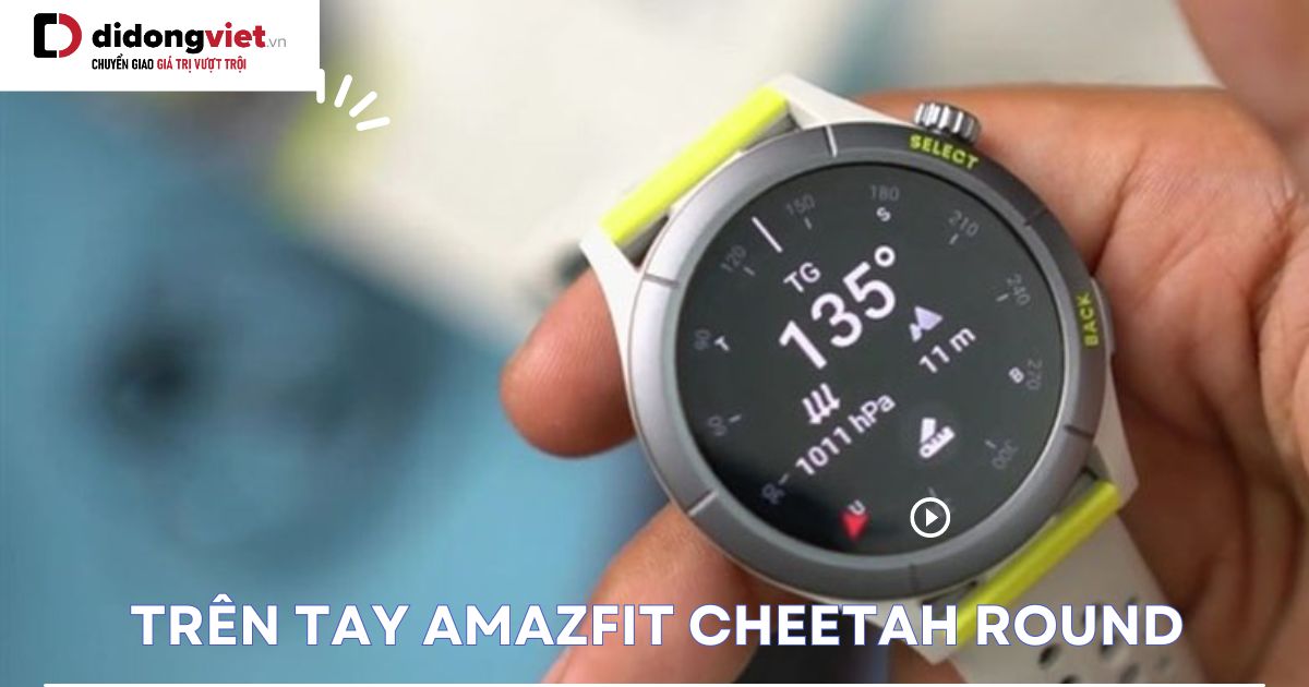 Trên tay Amazfit Cheetah Round: Mở hộp và đánh giá nhanh