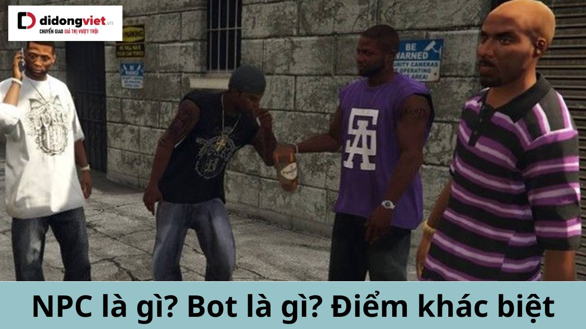 NPC là gì? Bot là gì? Chúng khác nhau như thế nào?