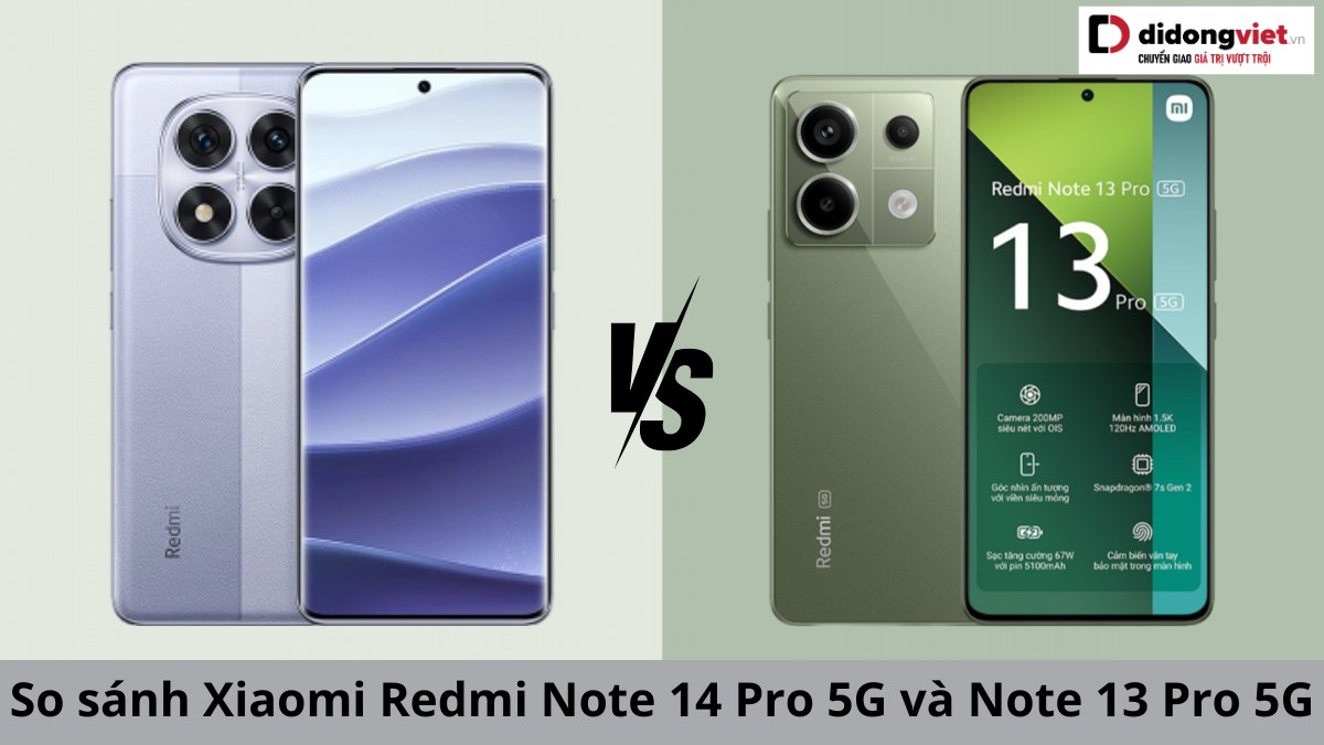So Sánh Redmi Note 14 Pro 5g Và Note 13 Pro 5g Toàn Diện