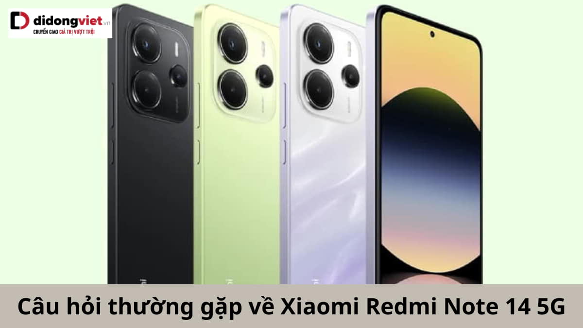 Câu hỏi thường gặp về Xiaomi Redmi Note 14 5G và giải đáp