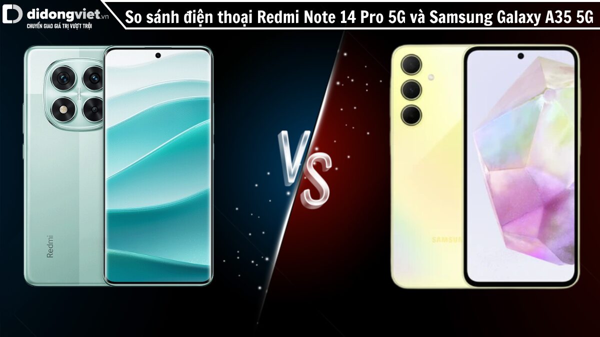 So sánh Redmi Note 14 Pro 5G và Samsung Galaxy A35 5G: Khó!