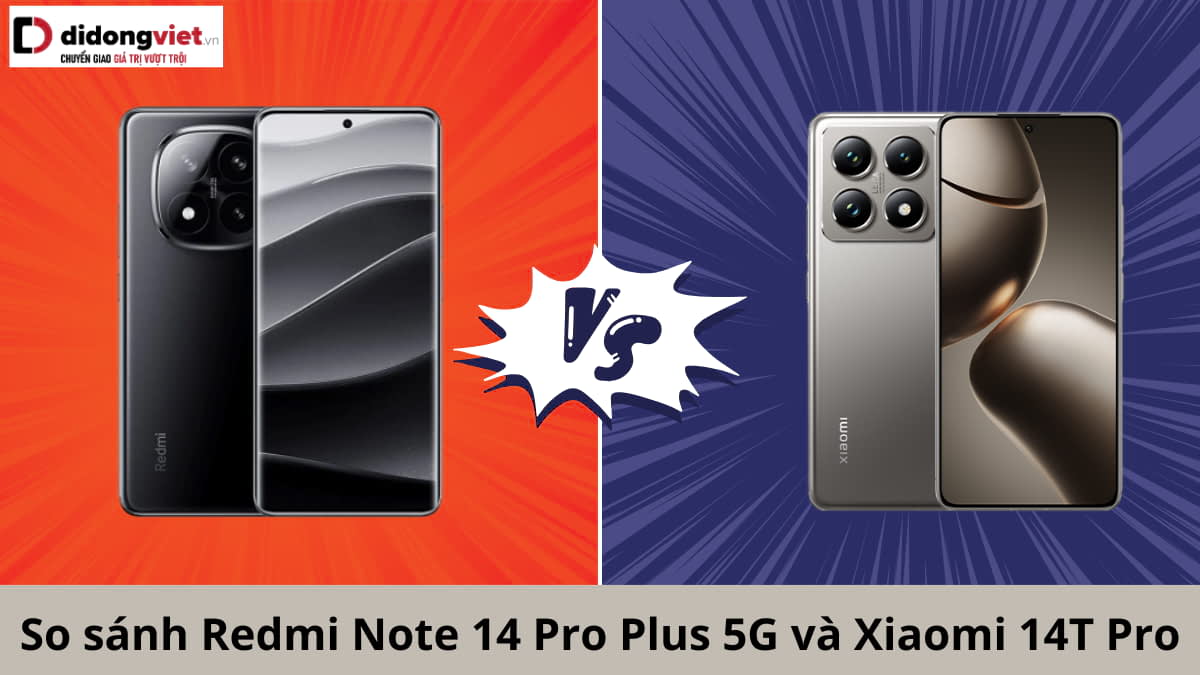 So sánh Redmi Note 14 Pro Plus 5G và Xiaomi 14T Pro: Kèo khó