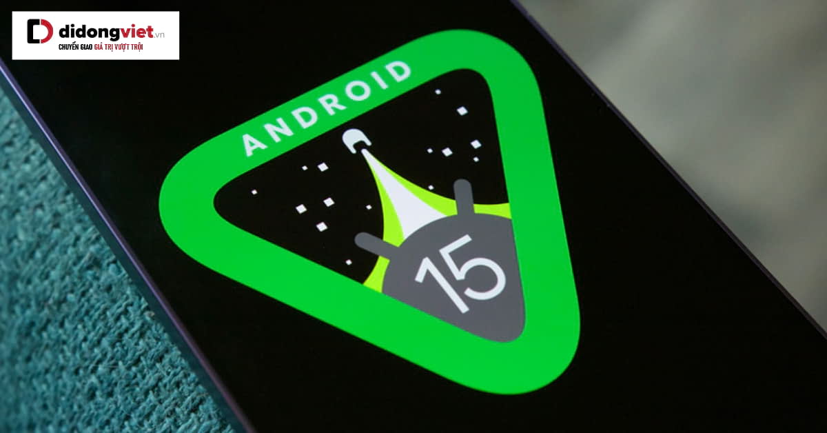Android 15 có gì mới? Những nâng cấp đột phá về tính năng