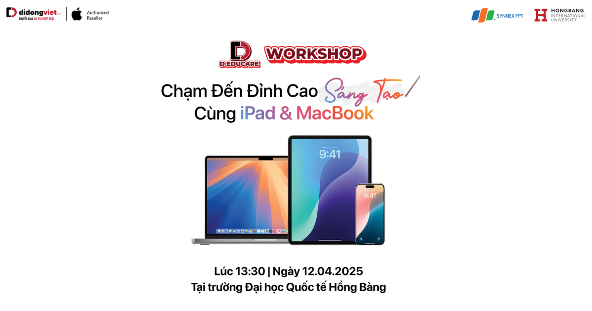 Workshop Chạm Đến Đỉnh Cao Sáng Tạo Cùng iPad & MacBook tại Đại hồng Quốc tế Hồng Bàng (HIU ...