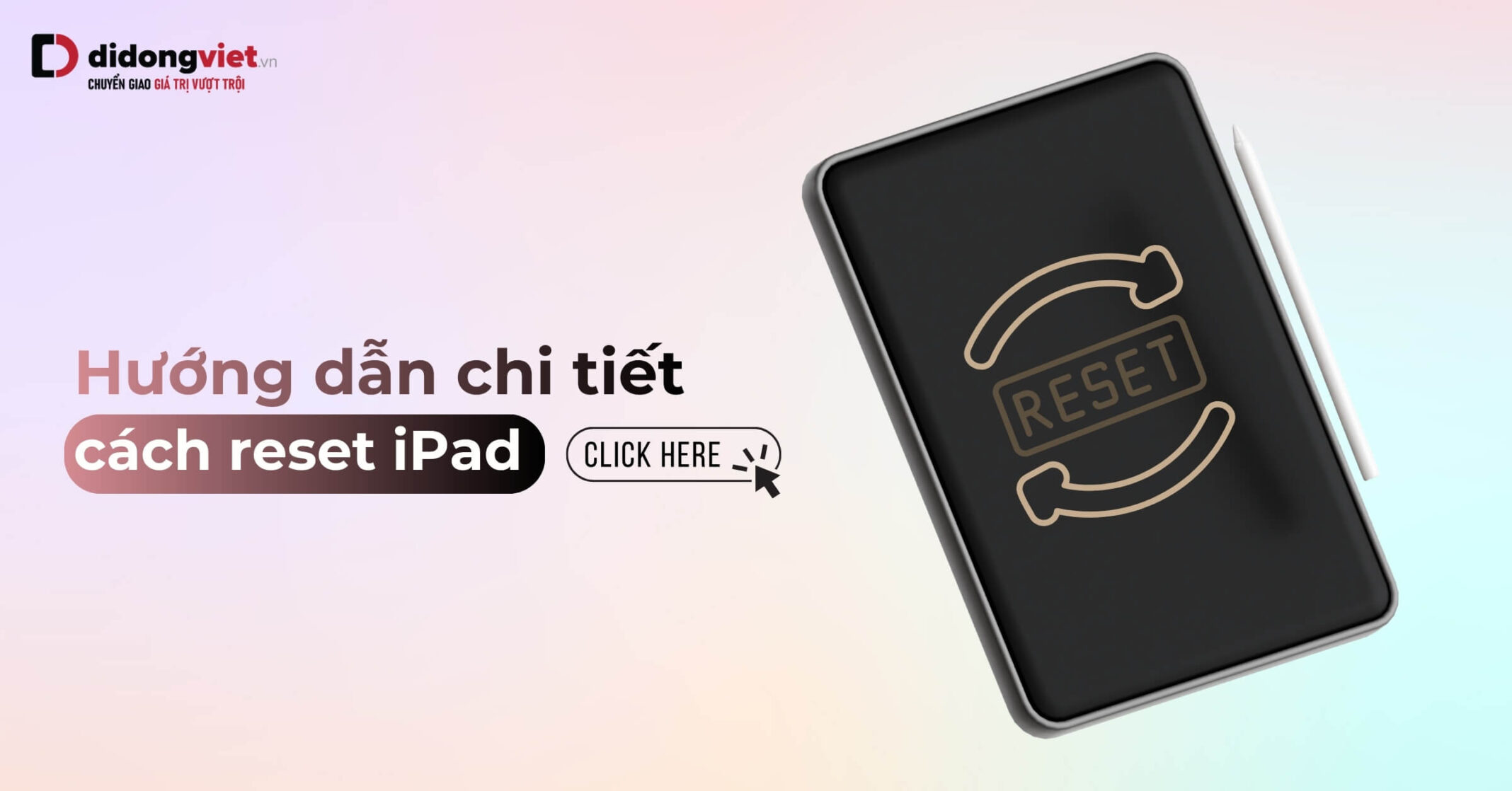 Cách reset iPad như mới: Khắc phục lỗi & Xóa dữ liệu 2026