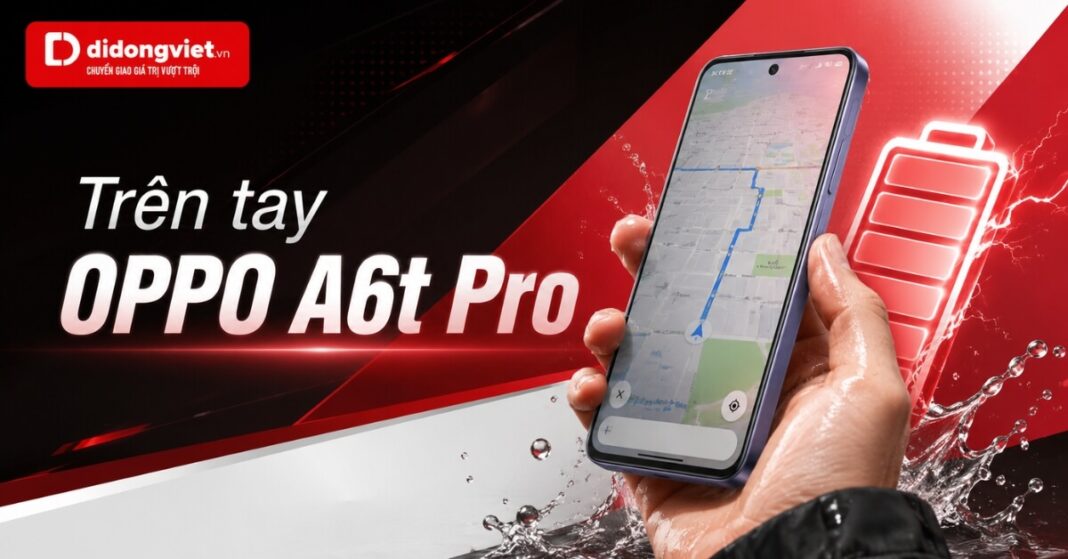 Trên tay OPPO A6t Pro: Pin 7000mAh, sạc 45W, chuẩn IP69